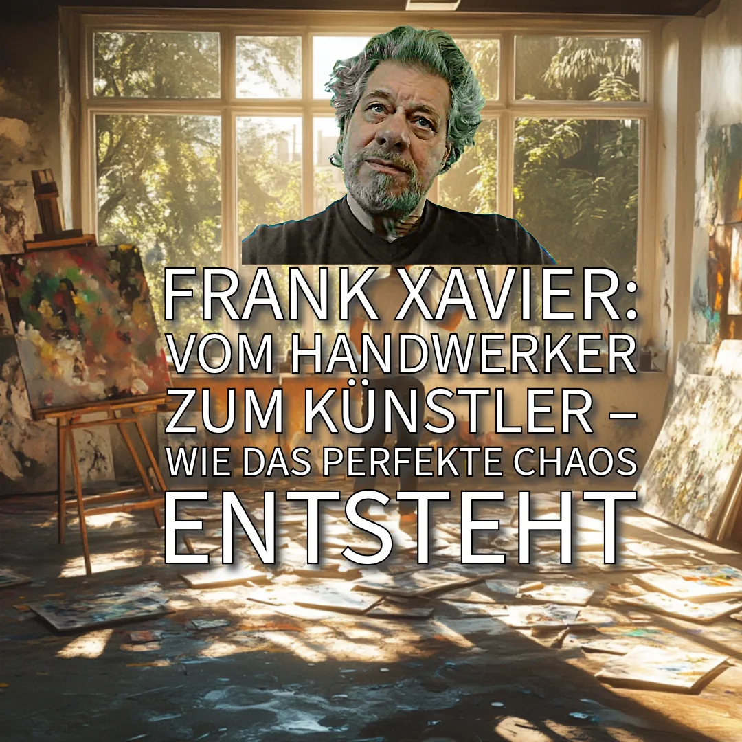 Frank Xavier: vom Handwerker: Mein Weg zu perfekten Chaos